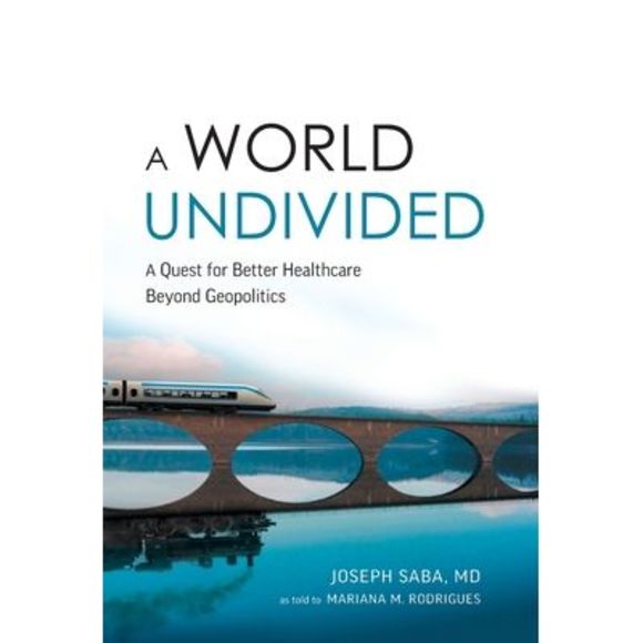Joseph Saba | Other | A World Undivided Quest For Better Healthcare ...